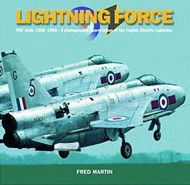 Lightning Force: RAF Units 1960-1988 - A Photographic Appreciation of ...