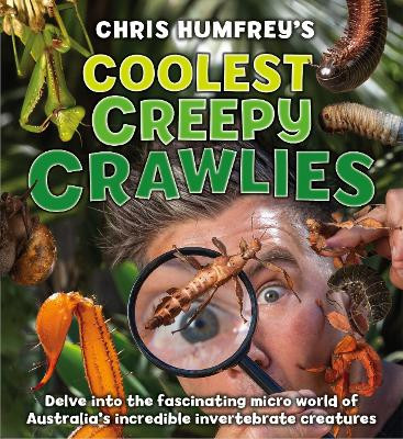 Chris Humfrey's Coolest Creepy Crawlies: Delve into the fascinating ...