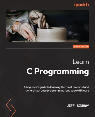Learn C Programming -: A beginner's guide to learning the most powerful and general-purpose ...