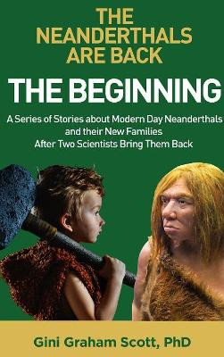 The Neanderthals Are Back: The Beginning: A Series of Stories about ...