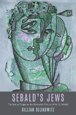 Sebald’s Jews: The Jew as Trope in the Narrative Fiction of W. G ...