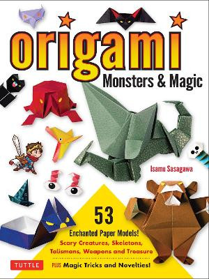 Origami Monsters & Magic: Scary Creatures, Skeletons, Talismans ...