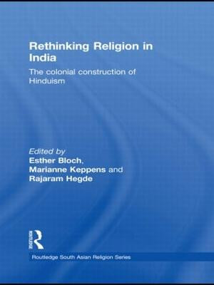 Rethinking Religion in India: The Colonial Construction of Hinduism by ...