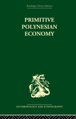 Primitive Polynesian Economy by Raymond Firth - Booksplease