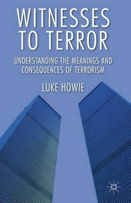 Witnesses to Terror: Understanding the Meanings and Consequences of ...