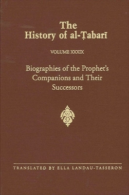 The History of al-Tabari Vol. 39: Biographies of the Prophet's ...