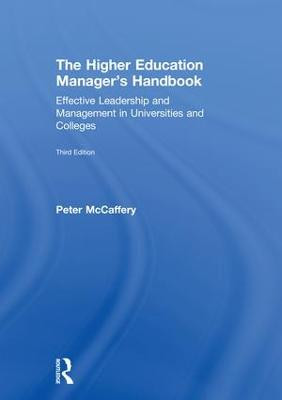 The Higher Education Manager's Handbook: Effective Leadership and ...