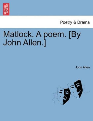 Matlock. a Poem. [By John Allen.] by John Allen 9781241017446 - Booksplease