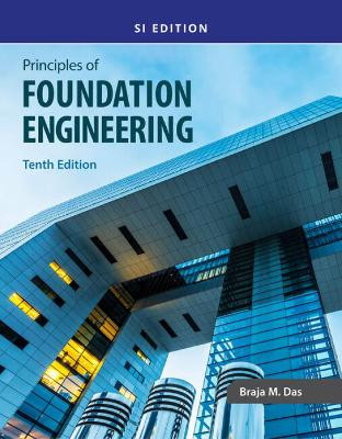 Principles of Foundation Engineering, Si Edition by Braja M Das ...