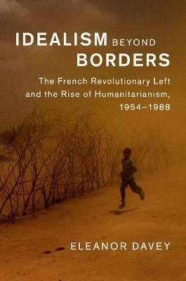 Idealism beyond Borders: The French Revolutionary Left and the Rise of ...