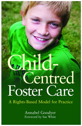 Child-Centred Foster Care: A Rights-Based Model for Practice by Annabel ...