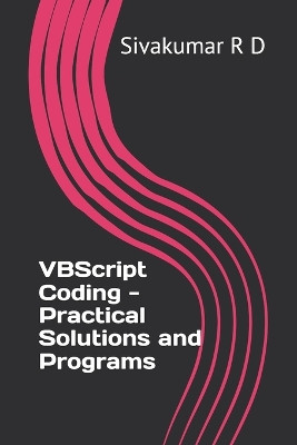 VBScript Coding - Practical Solutions and Programs by Sivakumar R D ...