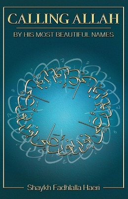 Calling Allah By His Most Beautiful Names by Shaykh Fadhlalla Haeri ...