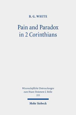 Pain and Paradox in 2 Corinthians: The Transformative Function of ...