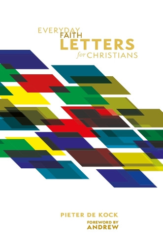 Everyday Faith Letters for Christians by Pieter de Kock 9781068658662 ...