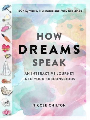 How Dreams Speak: An Interactive Journey Into Your Subconscious (150 ...