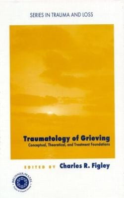 Traumatology of grieving: Conceptual, theoretical, and treatment ...