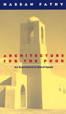 Architecture for the Poor: Experiment in Rural Egypt by Hassan Fathy ...