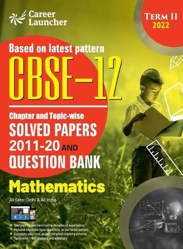 CBSE Class XII 2022 - Term II: Chapter and Topic-wise Solved Papers ...