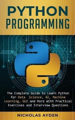 Python Programming: The Complete Guide to Learn Python for Data Science, AI, Machine Learning ...
