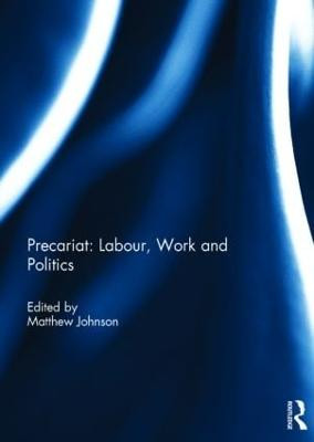 Precariat: Labour, Work and Politics by Matthew Johnson - Booksplease