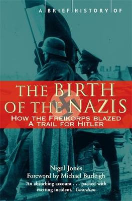 A Brief History of the Birth of the Nazis by Nigel H. Jones - Booksplease