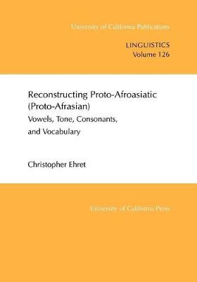 Reconstructing Proto-Afroasiatic (Proto-Afrasian): Vowels, Tone ...