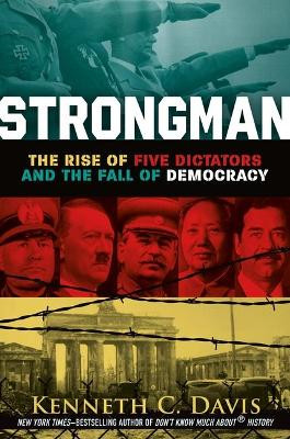 Strongman: The Rise of Five Dictators and the Fall of Democracy by ...