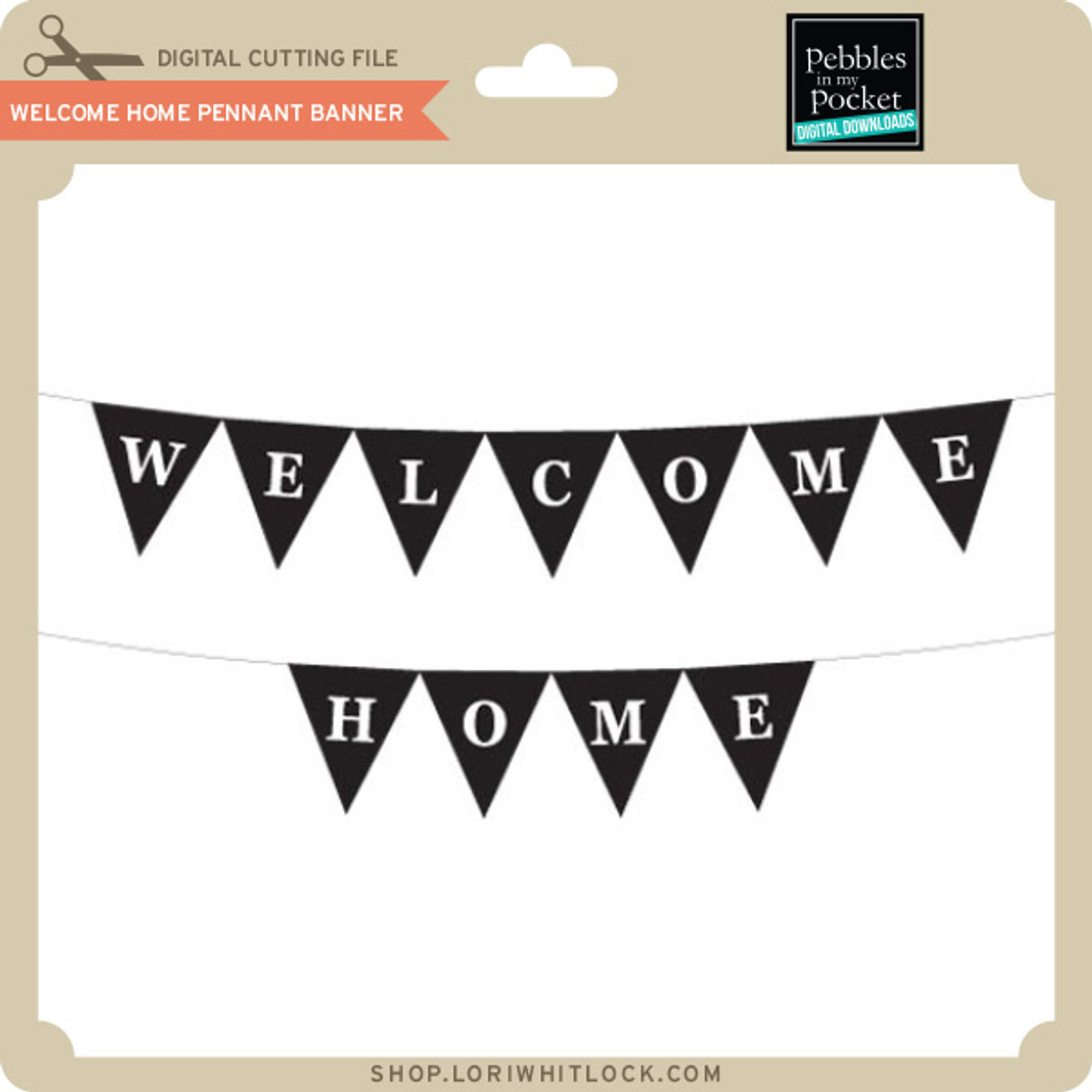 Welcome Home Pennant Banner - Lori Whitlock's SVG Shop
