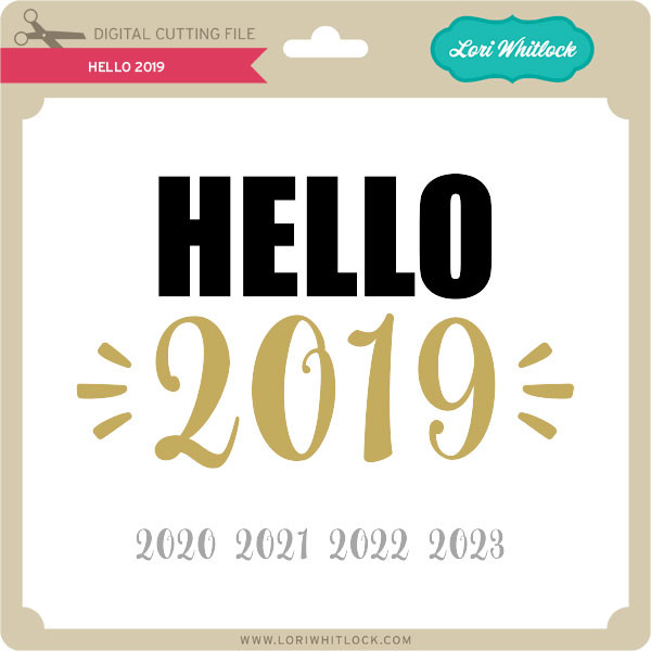 Hello 2019 - Lori Whitlock's SVG Shop