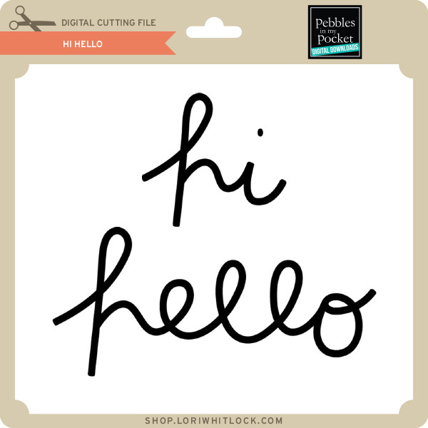 Hi Hello - Lori Whitlock's SVG Shop