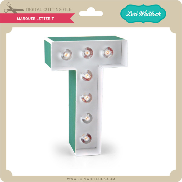 Marquee Letter T - Lori Whitlock's SVG Shop