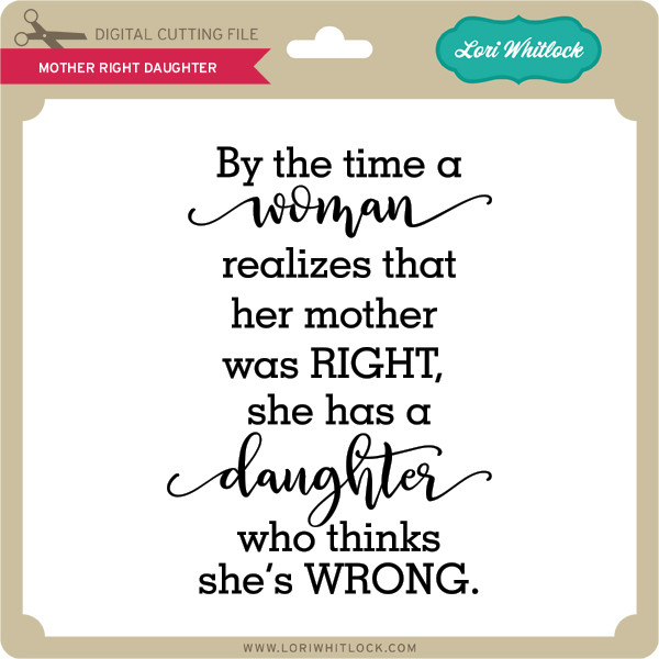 Mother Right Daughter - Lori Whitlock's SVG Shop