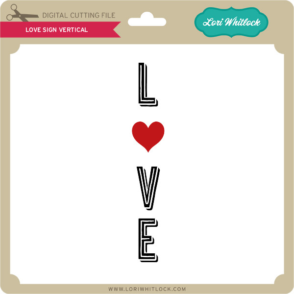 Love Sign Vertical - Lori Whitlock's SVG Shop