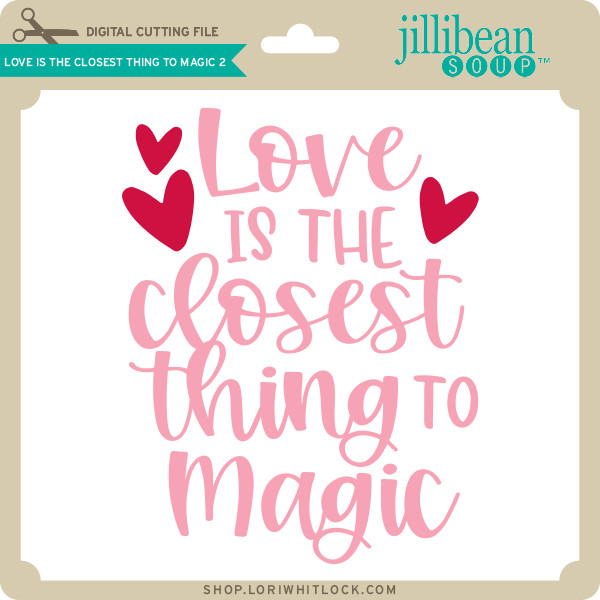Love is the Closest Thing to Magic - Lori Whitlock's SVG Shop