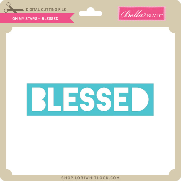 Oh My Stars - Blessed - Lori Whitlock's SVG Shop