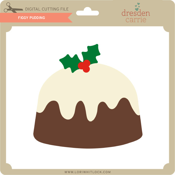 Figgy Pudding - Lori Whitlock's SVG Shop