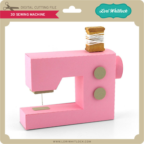 3D Sewing Machine - Lori Whitlock's SVG Shop