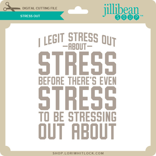 Stress Out - Lori Whitlock's SVG Shop
