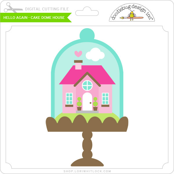 DB-Hello Again - Cake Dome House - Lori Whitlock's SVG Shop