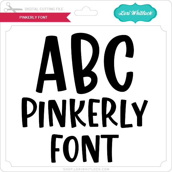 Pinkerly Font - Lori Whitlock's SVG Shop