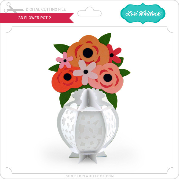 3D Flower Pot - Lori Whitlock's SVG Shop