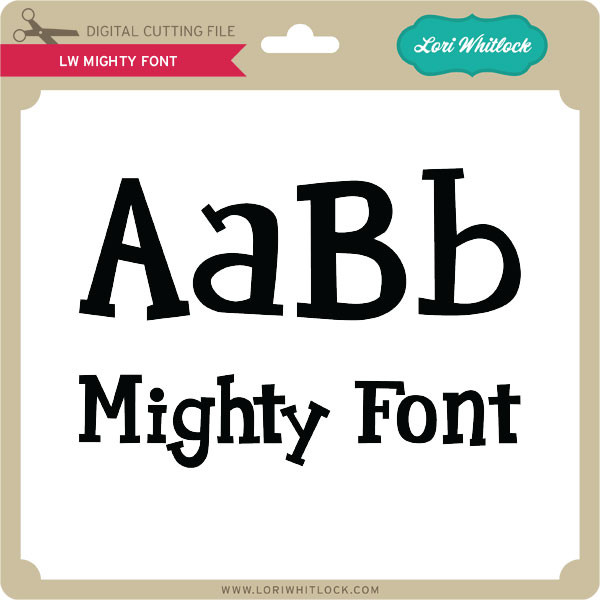 Mighty Font - Lori Whitlock's SVG Shop