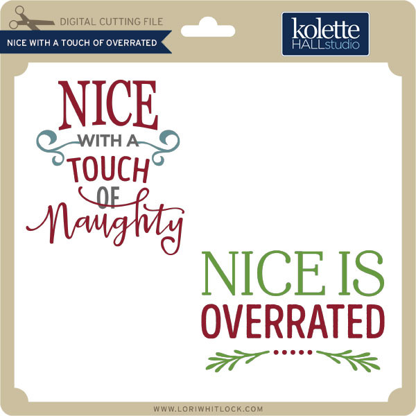Nice with a Touch of Overrated - Lori Whitlock's SVG Shop