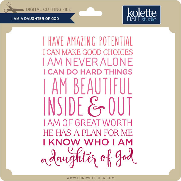 I Am a Daughter of God - Lori Whitlock's SVG Shop