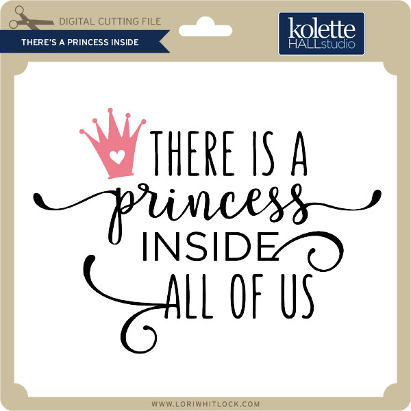 There's A Princess Inside - Lori Whitlock's SVG Shop