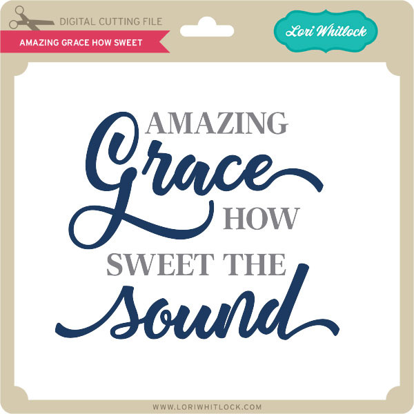 Amazing Grace - Lori Whitlock's SVG Shop