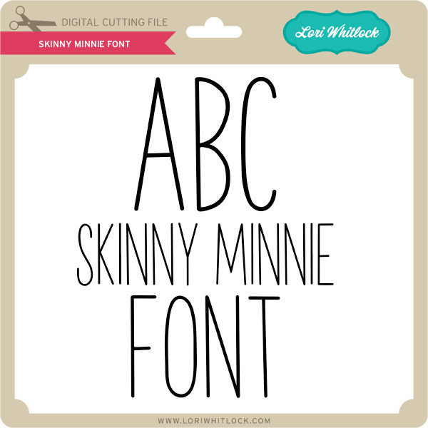 Skinny Minnie Font - Lori Whitlock's SVG Shop