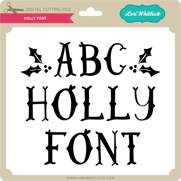 Holly Font - Lori Whitlock's SVG Shop