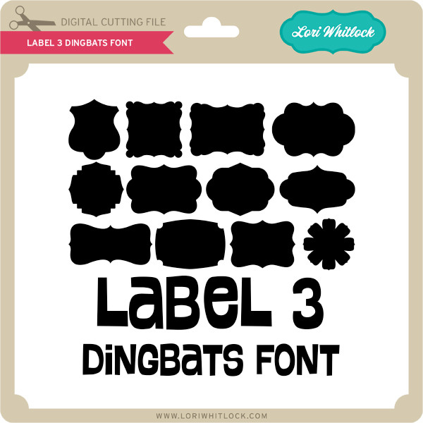 Label 3 Dingbats Font - Lori Whitlock's SVG Shop